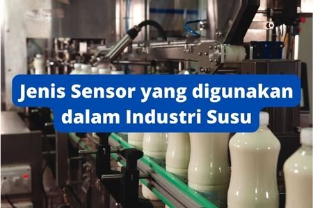 Jenis Sensor yang digunakan dalam Industri Susu - Wiratama Mitra Abadi