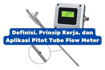 Definisi, Prinsip Kerja, dan Aplikasi Pitot Tube Flow Meter - Wiratama Mitra Abadi