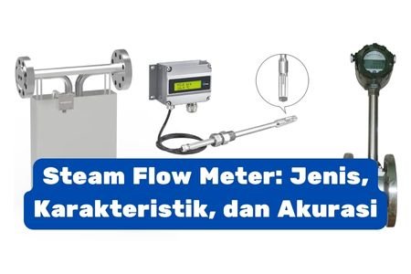 Steam Flow Meter: Jenis, Karakteristik, dan Akurasi - Wiratama Mitra Abadi