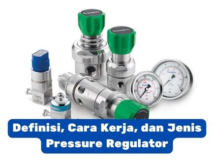 Definisi, Cara Kerja, dan Jenis Pressure Regulator - Wiratama Mitra Abadi