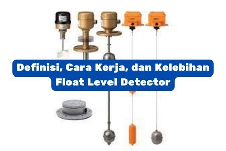Definisi, Cara Kerja, dan Kelebihan Float Level Detector - Wiratama ...