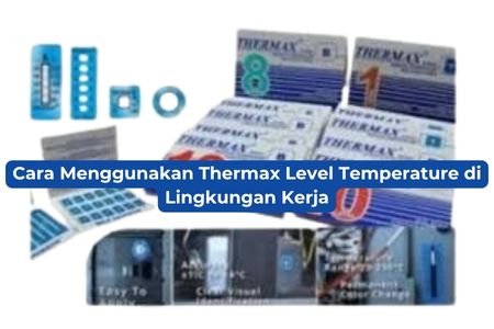 Cara Menggunakan Thermax Level Temperature di Lingkungan Kerja ...